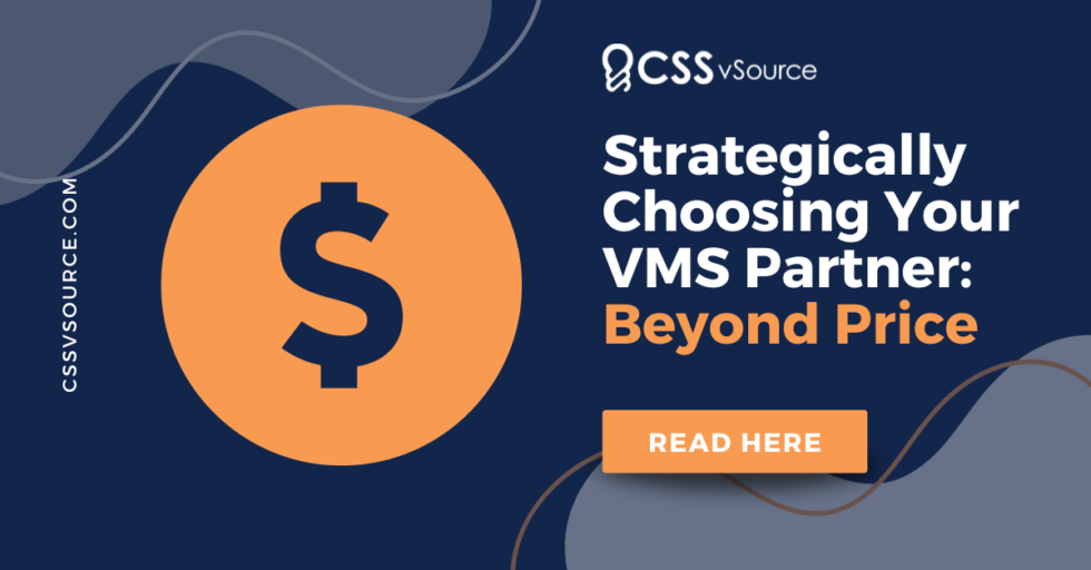 Strategically Choosing Your VMS Partner: Beyond Price - CSSvSource